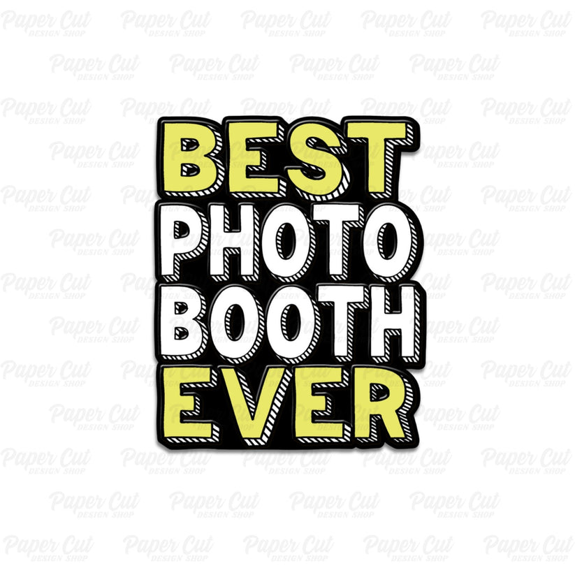 Best Photo Booth Ever Single Side Prop – Paper Cut Design Shop